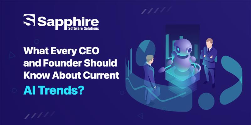 What Every CEO and Founder Should Know About Current AI Trends?