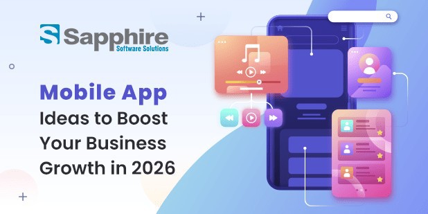 Mobile App Ideas to Boost Your Business Growth in 2026 | Sapphire