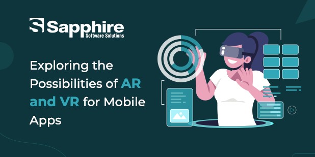 Exploring the Possibilities of AR and VR for Mobile Apps | Sapphire