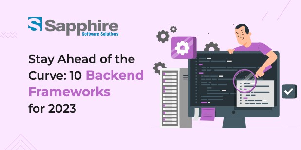 Stay Ahead of the Curve: 10 Backend Frameworks for 2023 | Sapphire