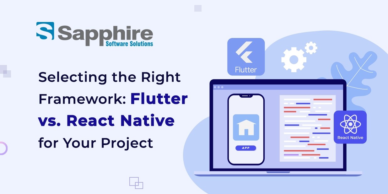 Selecting the Right Framework: Flutter vs React Native for Your Project