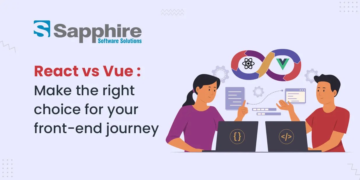 React vs Vue: Make the Right Choice for your front-end journey