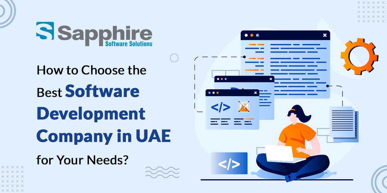 How to Choose the Best Software Development Company in UAE for Your Needs?