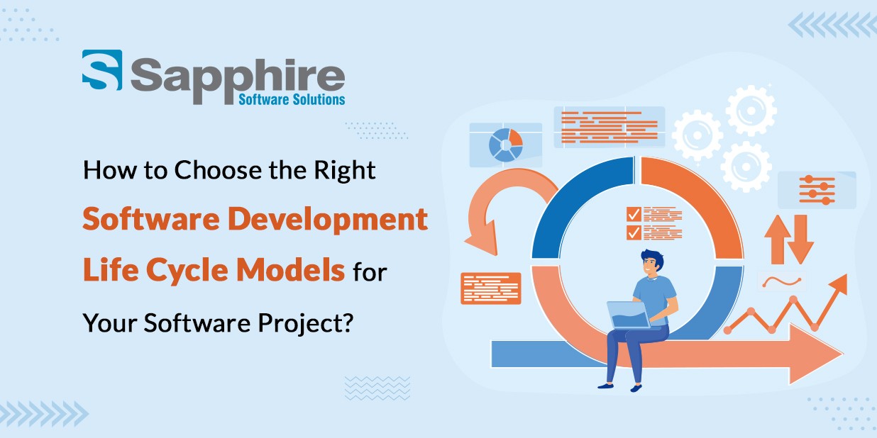 How to Choose the Right Software Development Life Cycle Models for Your Software Project?
