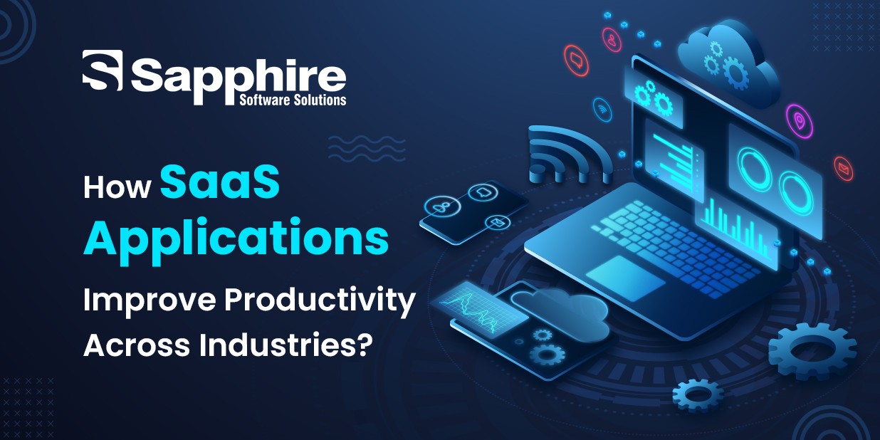 How SaaS Applications Improve Productivity Across Industries?