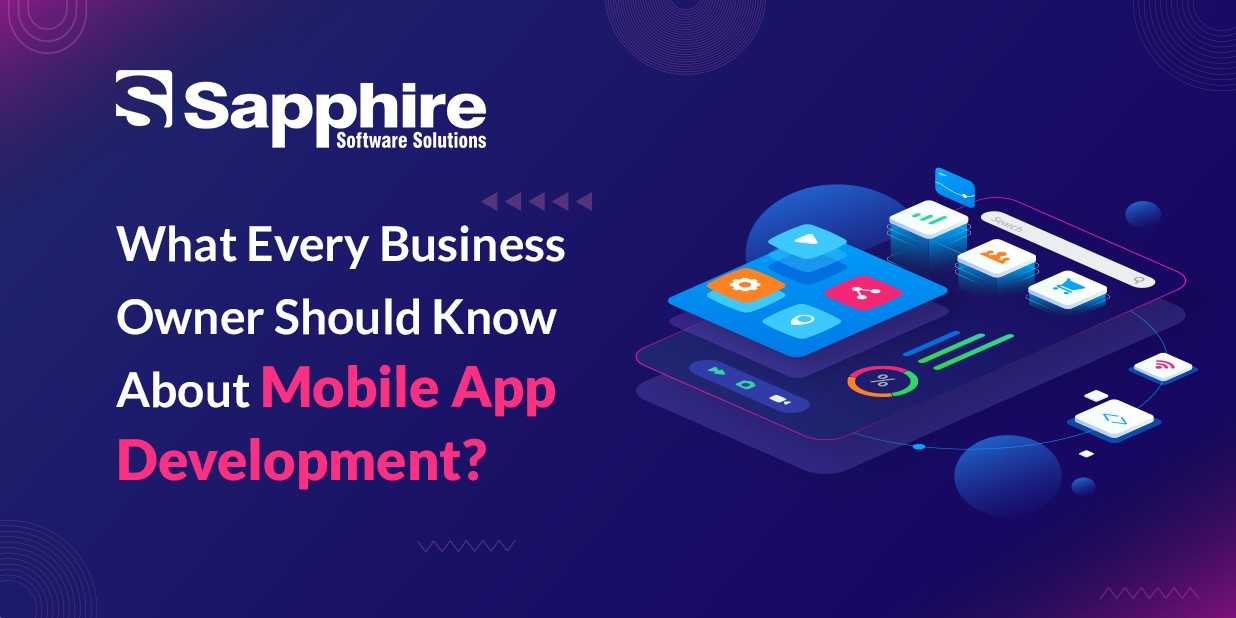 What Every Business Owner Should Know About Mobile App Development?