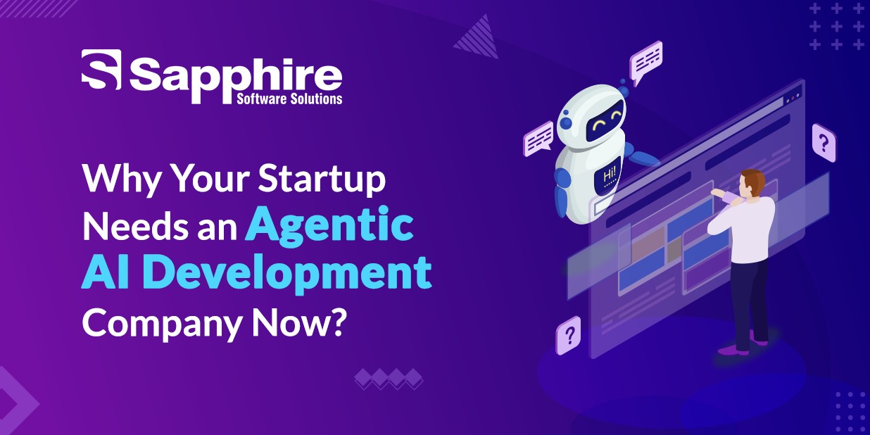 Why Your Startup Needs an Agentic AI Development Company Now?