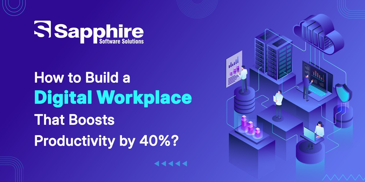 How to Build a Digital Workplace That Boosts Productivity by 40%