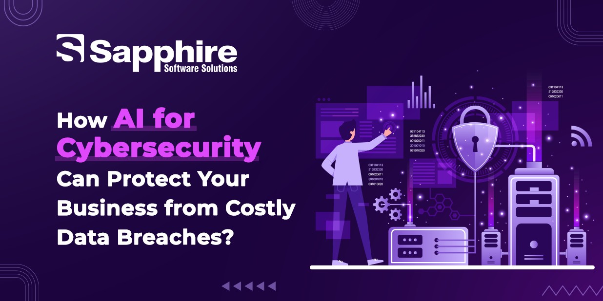 How AI for Cybersecurity Can Protect Your Business from Costly Data Breaches?