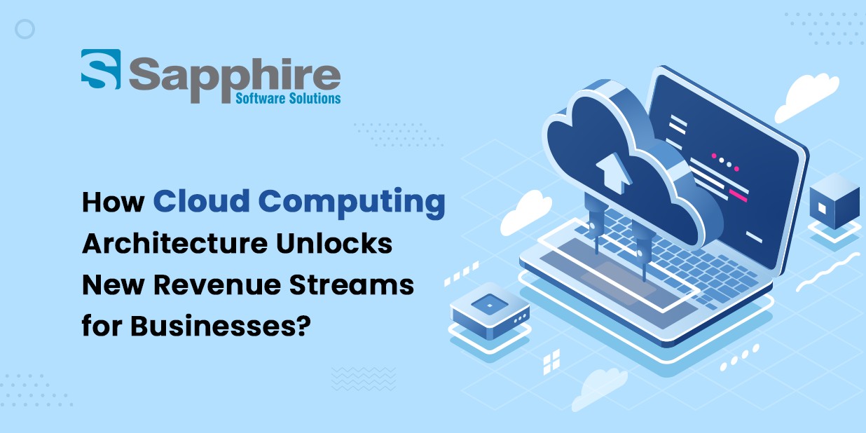 How Cloud Computing Architecture Unlocks New Revenue Streams for ...
