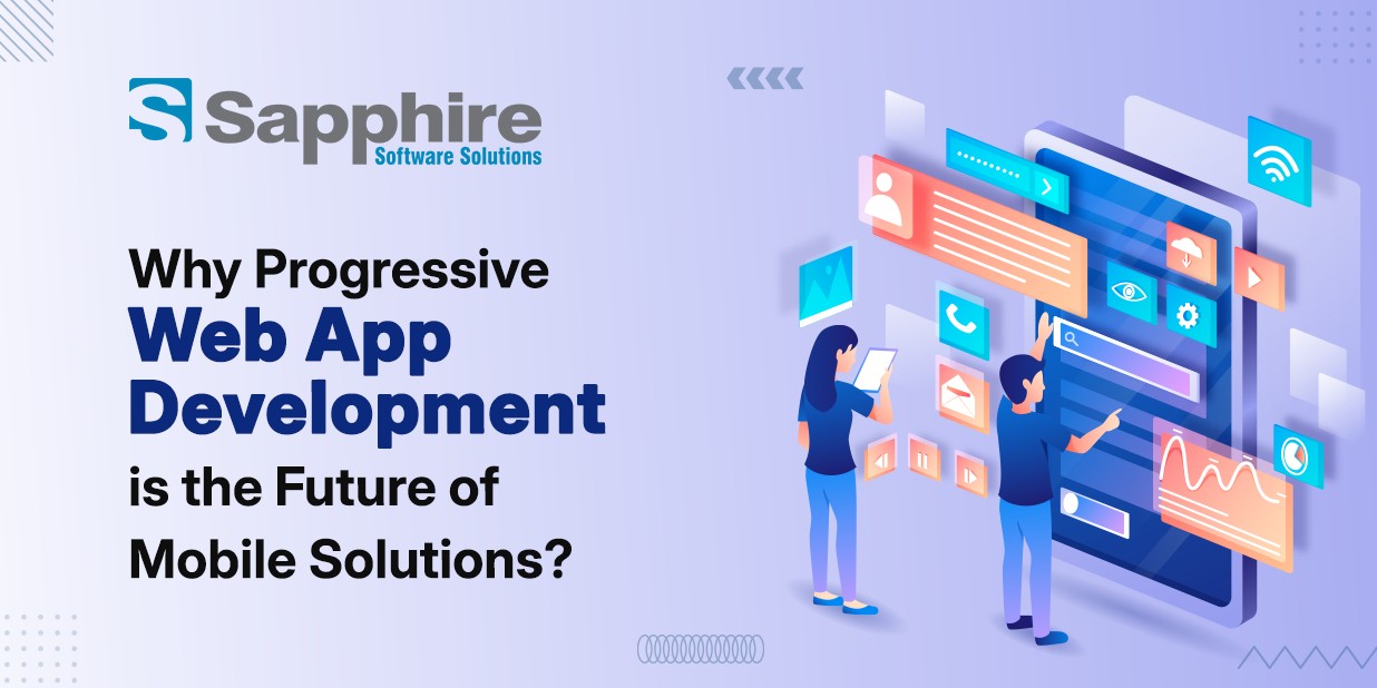 Why Progressive Web App Development is the Future of Mobile Solutions?