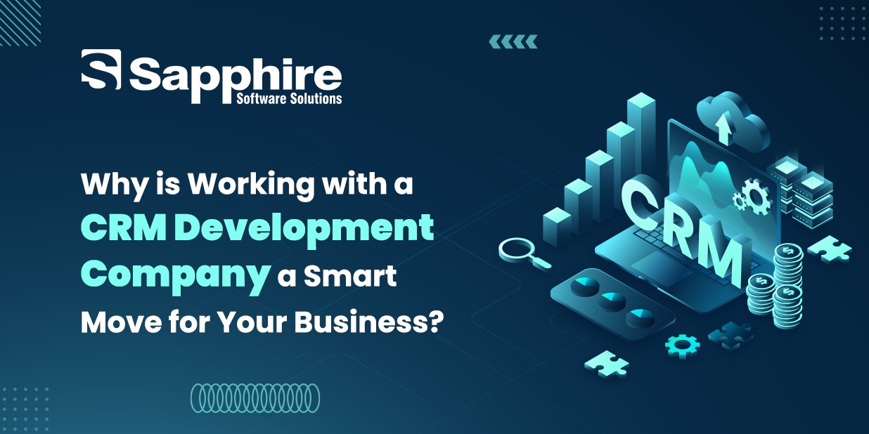 Why is Working with a CRM Development Company a Smart Move for Your ...