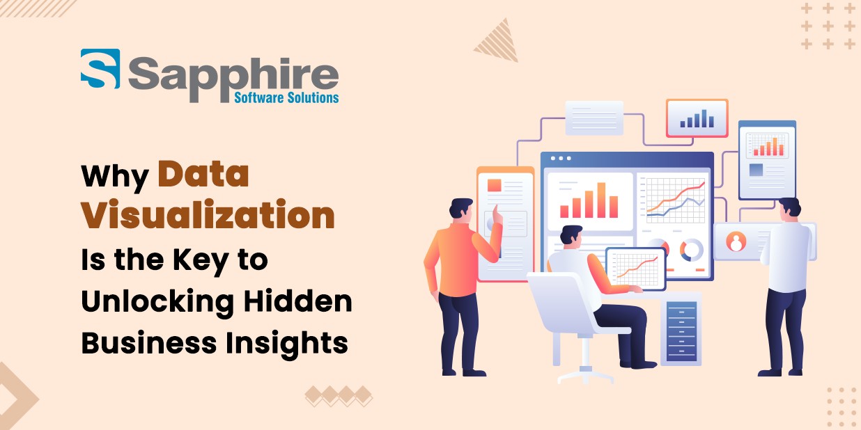 Why Data Visualization Is the Key to Unlocking Hidden Business Insights?
