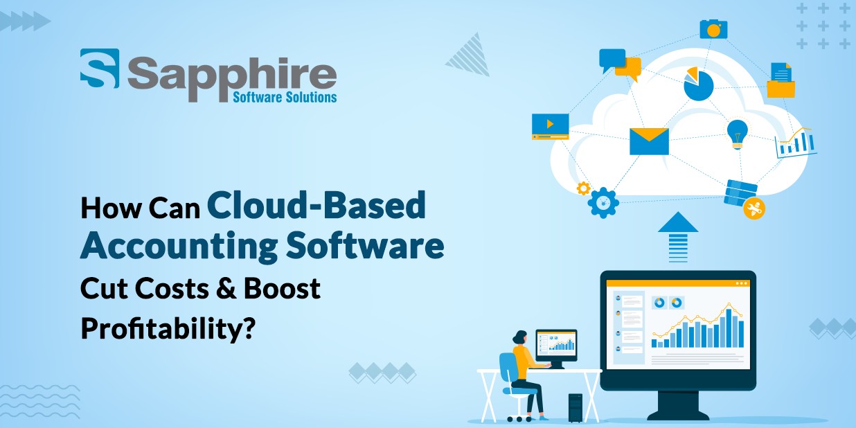 How Can Cloud-Based Accounting Software Cut Costs & Boost Profitability?