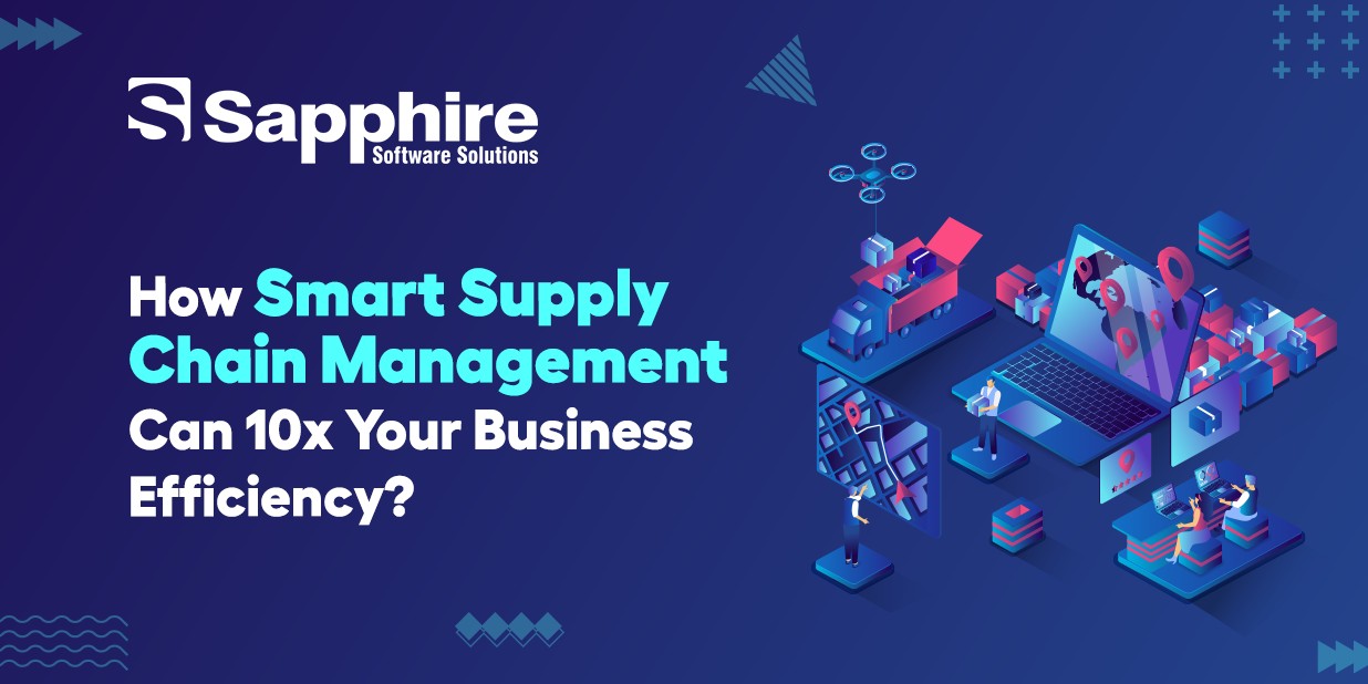 How Smart Supply Chain Management Can 10x Your Business Efficiency?